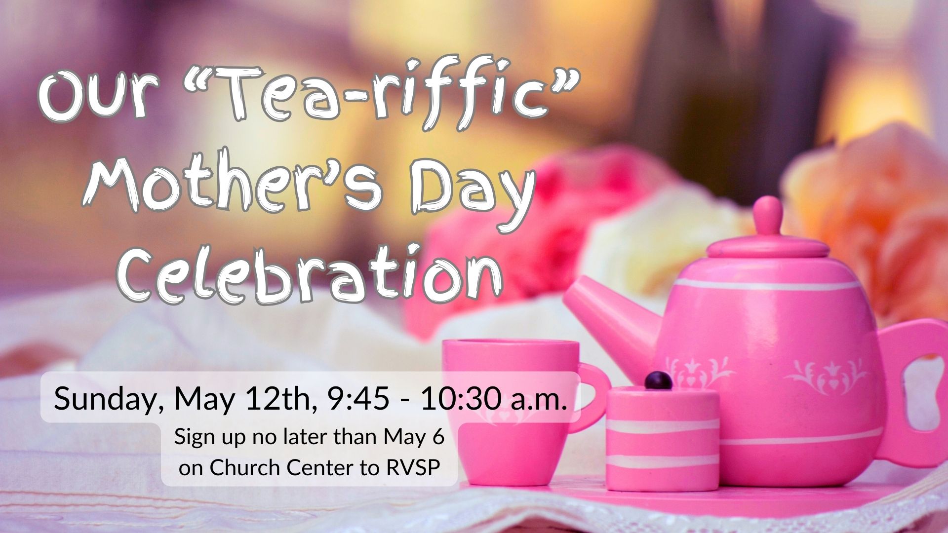Our “Tea -riffic” Mother’s Day Celebration | St Matthew Lutheran Church